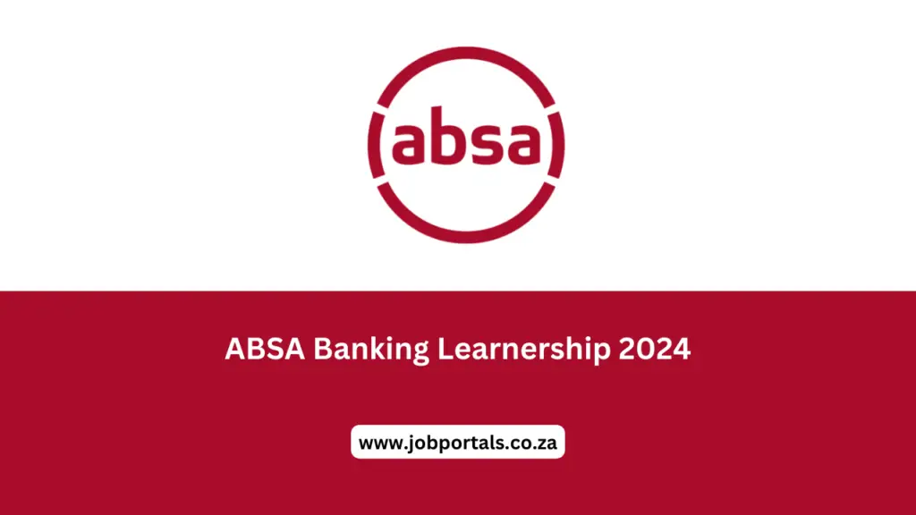 ABSA Banking Learnership 2024 Apply Now – JOBPORTALS.CO.ZA