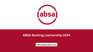 ABSA Banking Learnership 2024 Apply Now – JOBPORTALS.CO.ZA